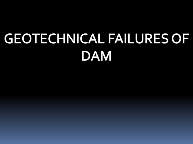 geotechnical failures of dam | PPT