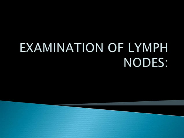 examination of lymph nodes | PPTX | Blood Disorders | Diseases and ...