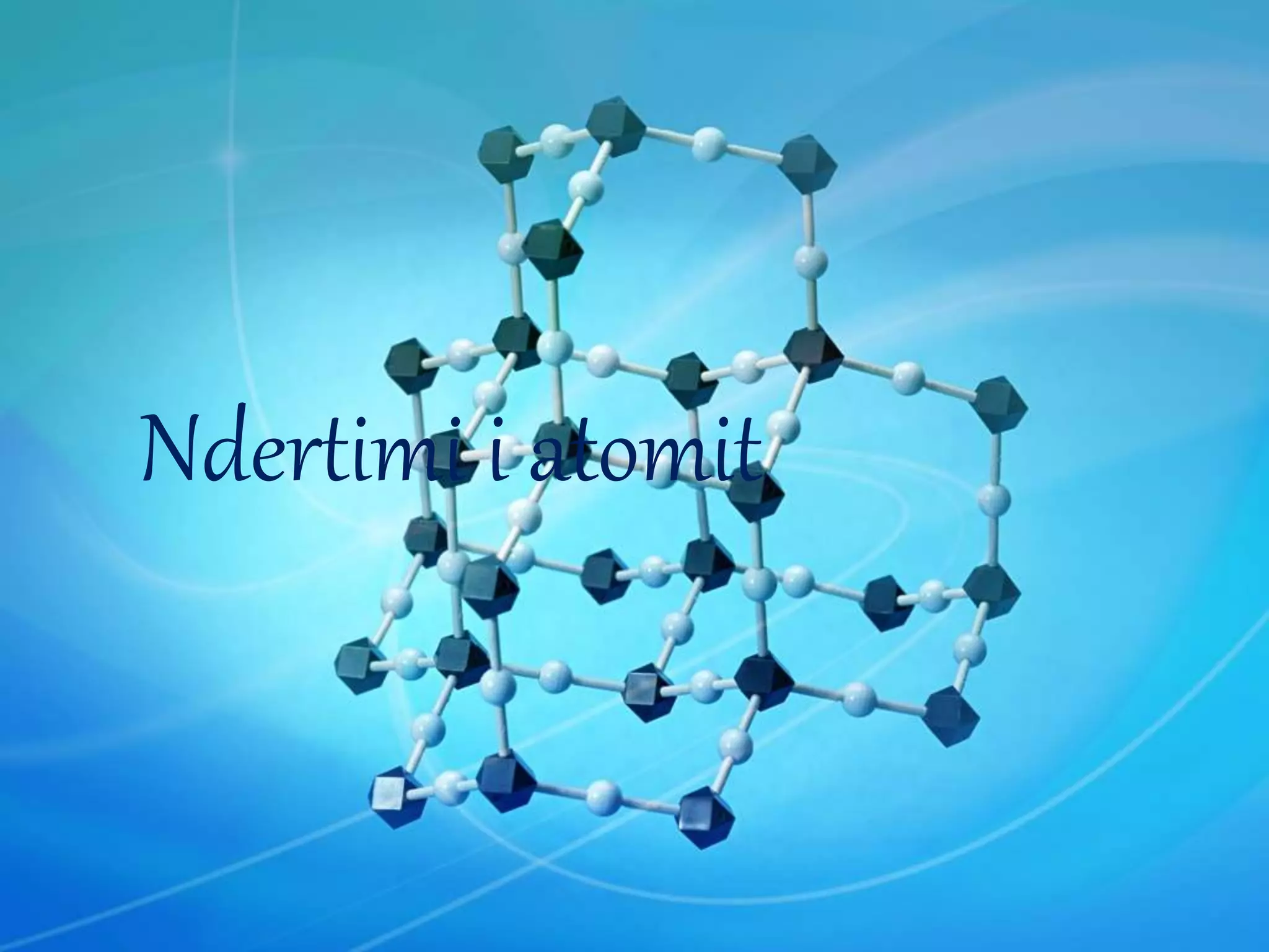 NDERTIMI I ATOMIT. R.H F.P | PPTX