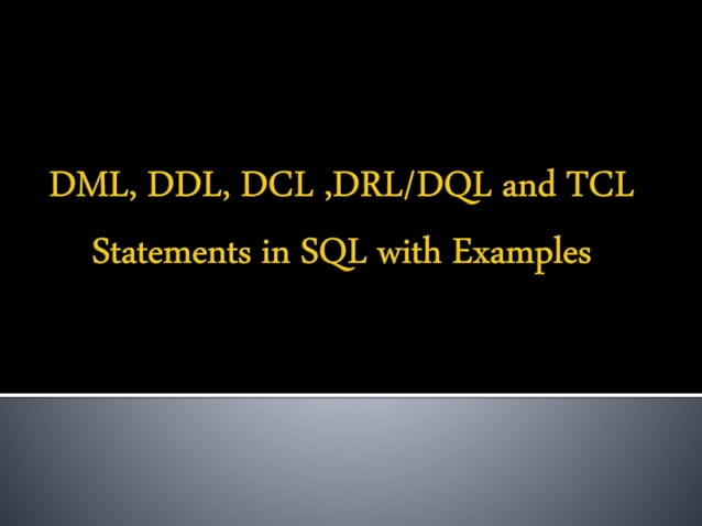 DML, DDL, DCL ,DRL/DQL and TCL Statements in SQL with Examples | PPTX