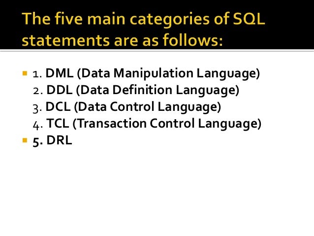 DML, DDL, DCL ,DRL/DQL and TCL Statements in SQL with Examples DML, DDL, DCL ,DRL/DQL and TCL Statements in SQL with Examples