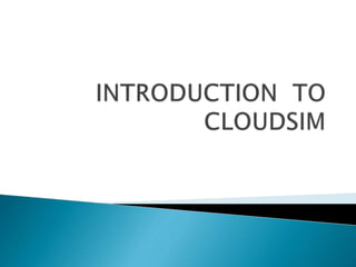 introduction to cloudsim | PPTX