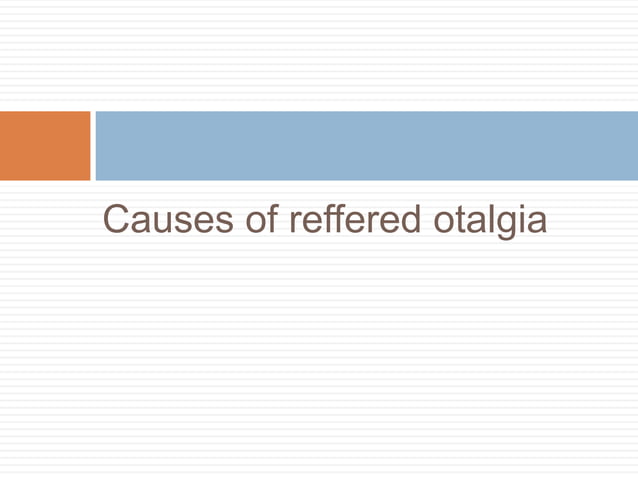otalgia causes and management | PPTX | Ear, Nose and Throat Conditions ...