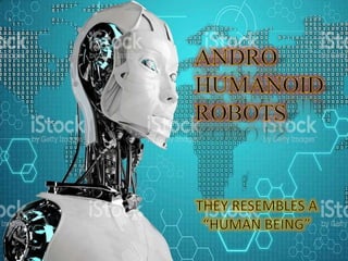 ANDRO HUMANOID ROBOTS | PPTX