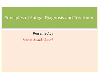 Principles of Fungal Diagnosis and Treatment | PPTX
