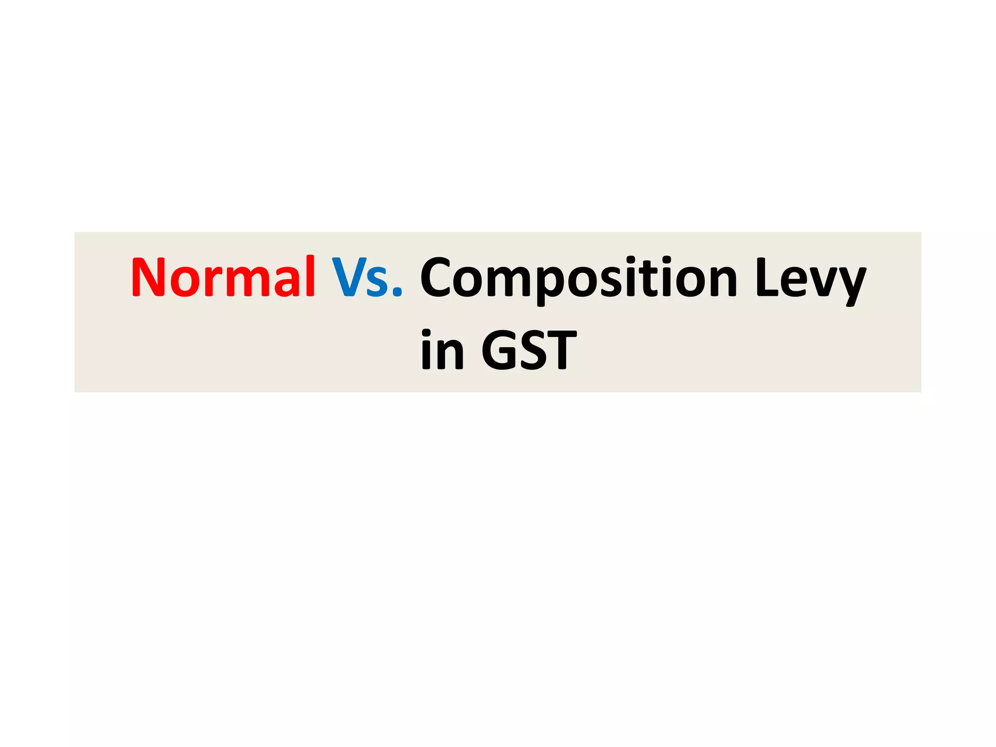 Normal Vs.Composition Levy in GST | PPTX