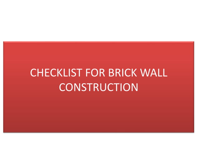 CHECKLIST FOR BRICK WALL CONSTRUCTION | PPTX