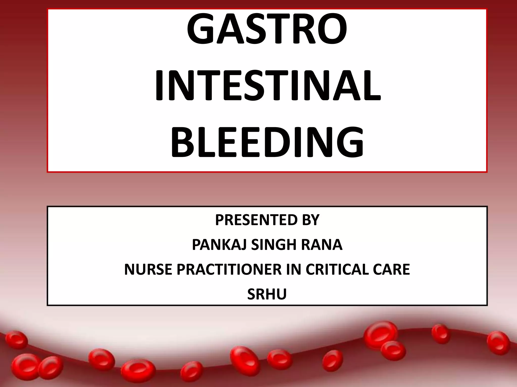 gastrointestinal bleeding ( GI Bleed) | PPTX