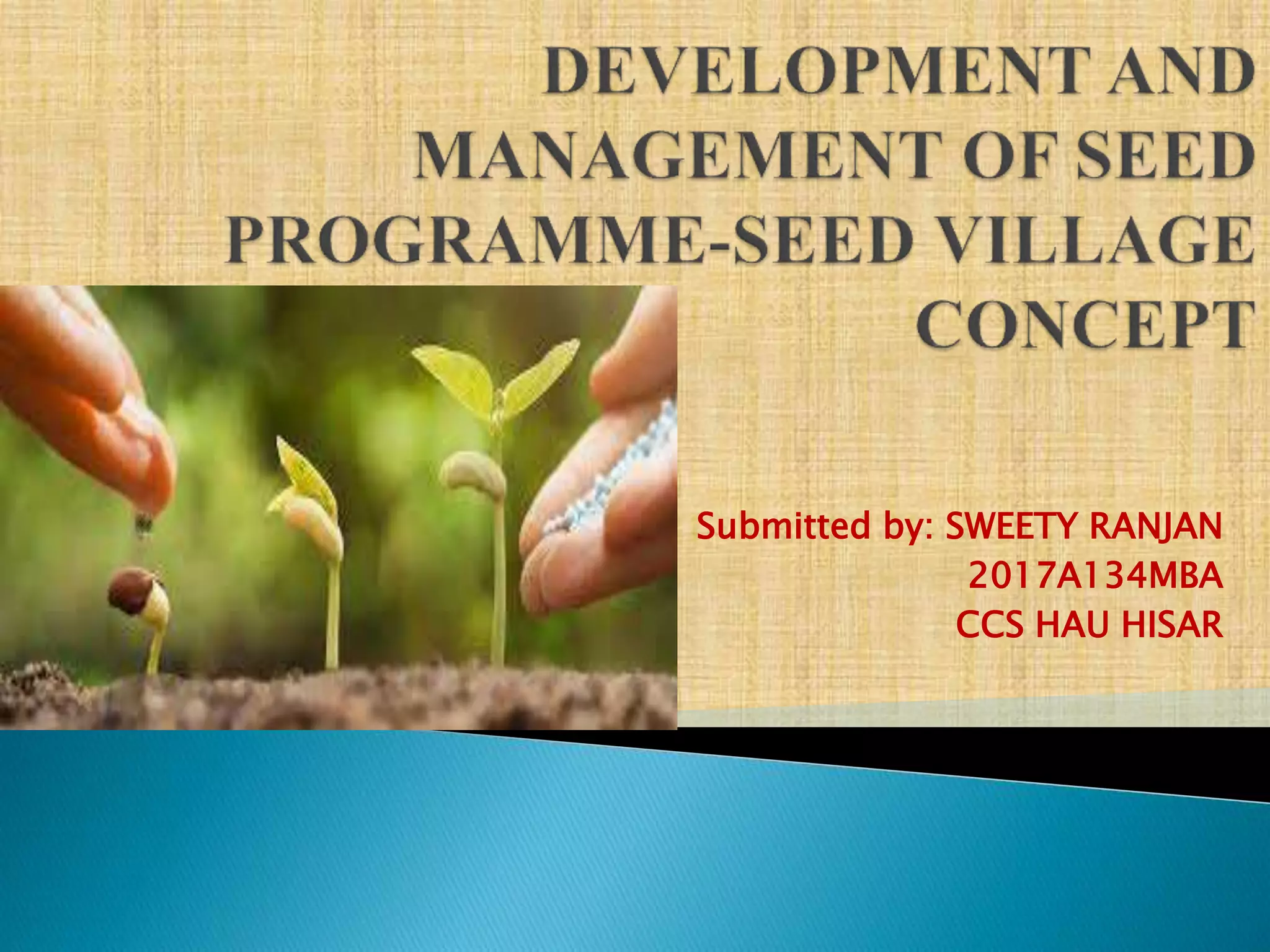 Development and management of seed programme -seed village concept | PPTX