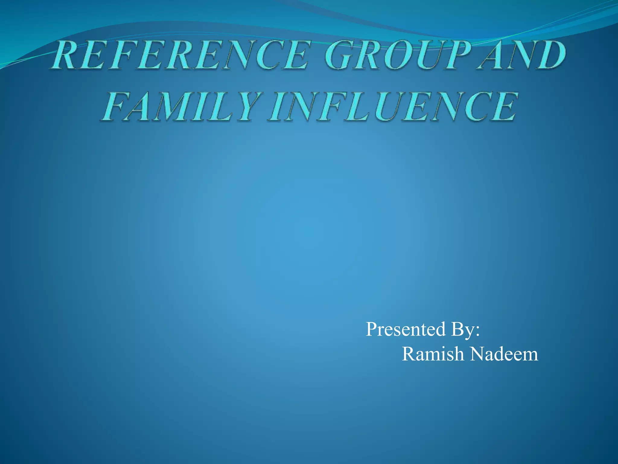Reference Group and Family Influence on Consumer Behavior | PPTX