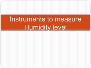 Effects of Humidity | Instruments to measure Humidity | PPT