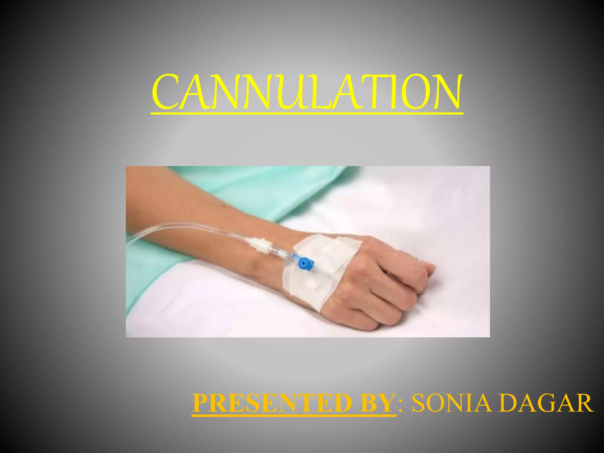 cannulation and introduction, sizes and site of cannula | PPTX