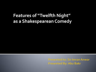 Features of "Twelfth Night" as a comedy | PPTX