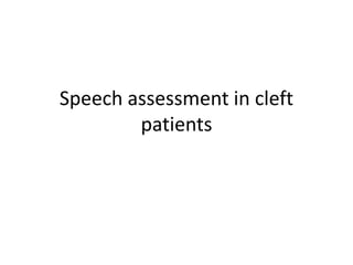 Speech assessment in cleft patients | PPTX