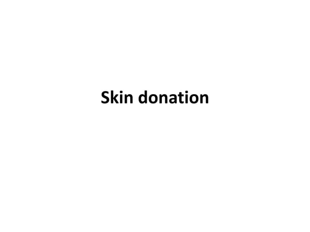 Skin donation, skin banking, skin culture | PPT