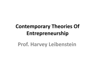 Contemporary Theories Of Entrepreneurship (Prof.Harvey Leibenstein ) | PPTX
