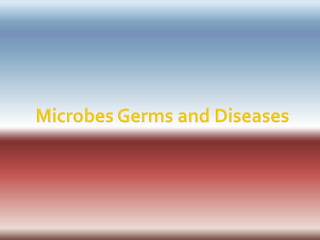 microbes,germs and diseases | PPT