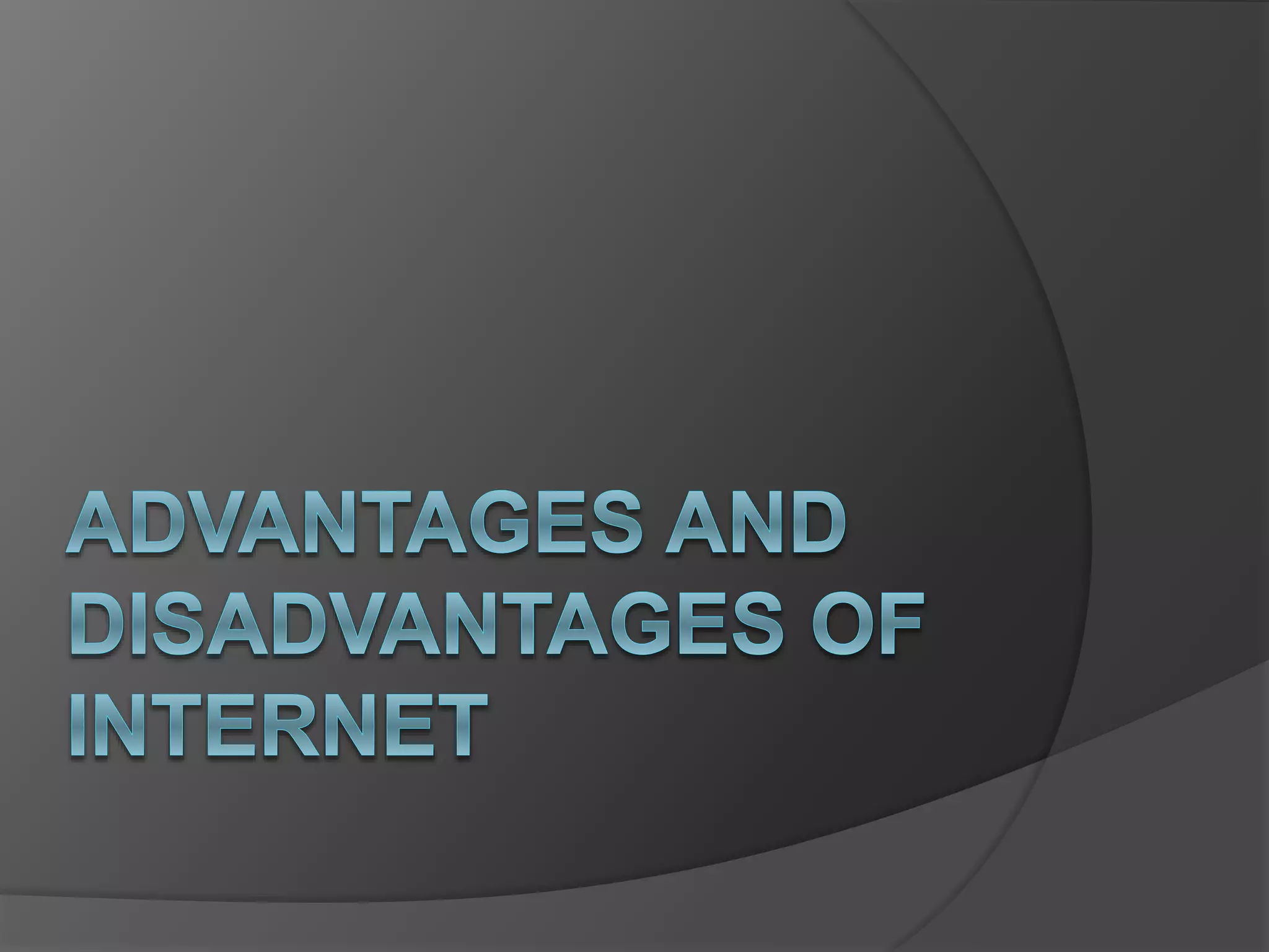 advantages and disadvantages of using internet | PPTX