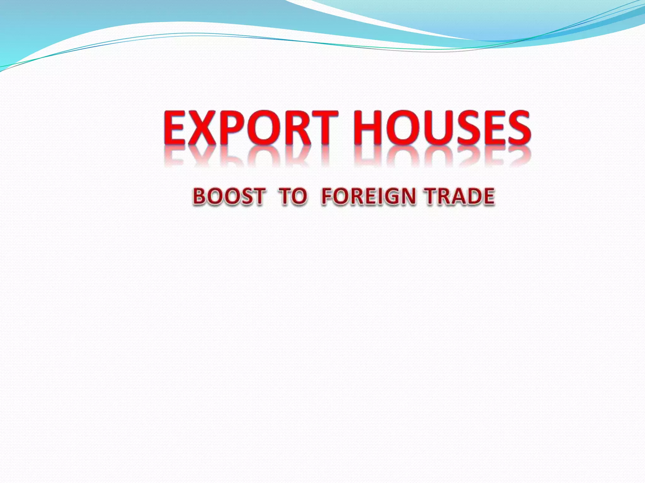 Meaning of Export House | PPTX