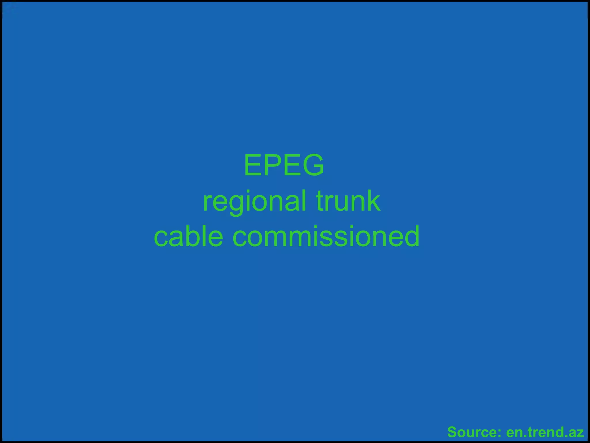 EPEG regional trunk cable commissioned | PPT