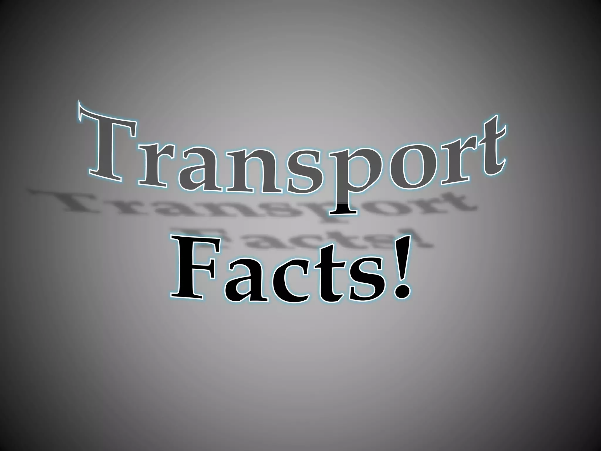 Transport Facts! | PPT