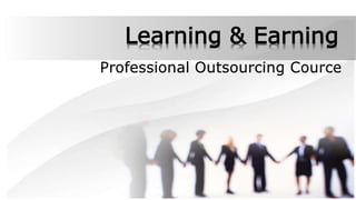 Learning and Earning Development Project | PPT