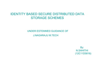 Identity based secure distributed data storage schemes | PPT
