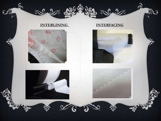INTERLINING AND AND INTERFACING | PPTX