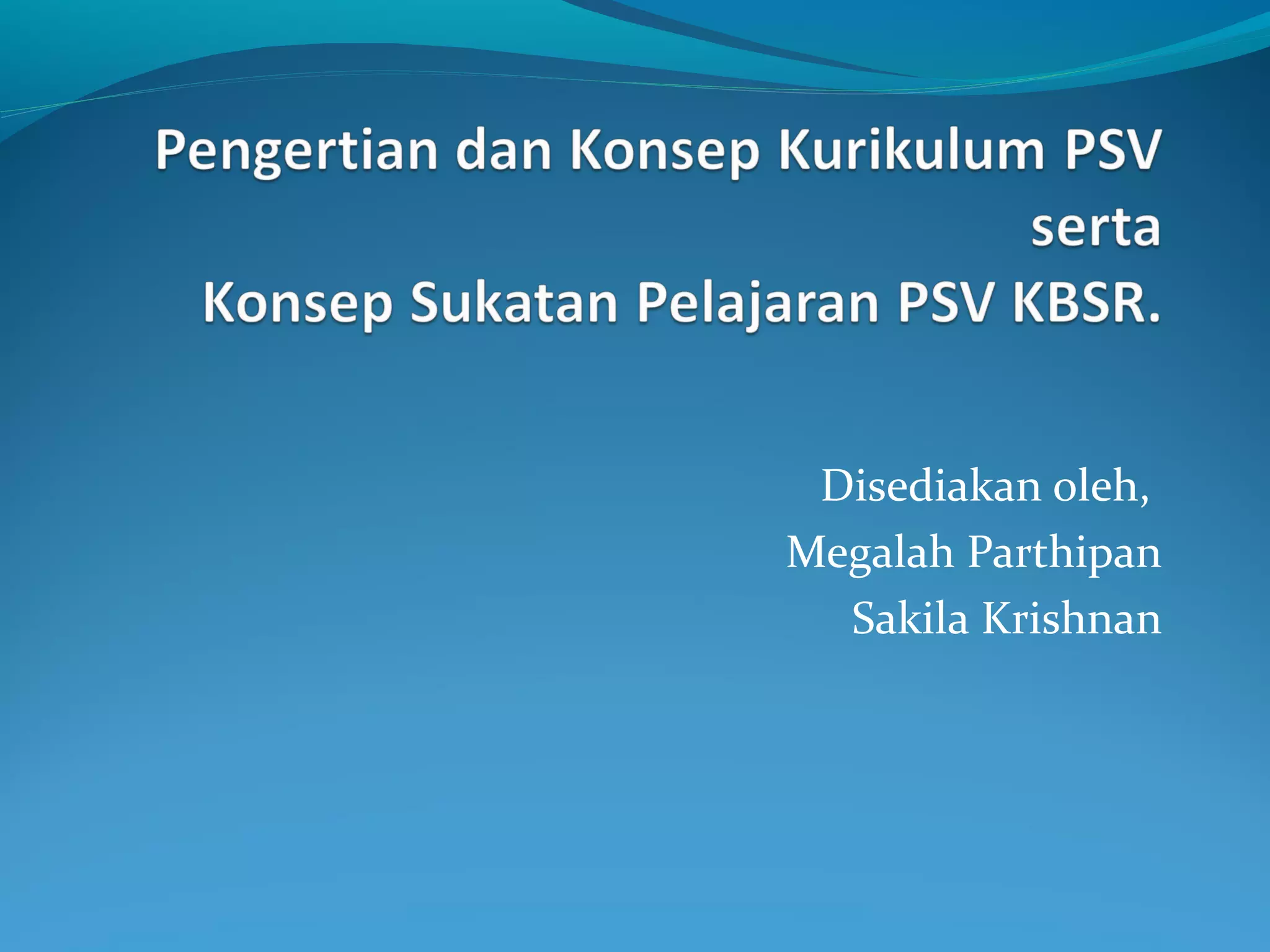 Pengertian dan Konsep Kurikulum PSV serta Konsep Sukatan Pelajaran PSV KBSR. | PPT