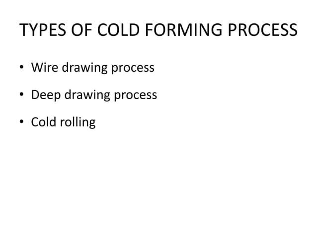 Cold forming process | PPTX | Drawing and Sketching | Arts and Crafts