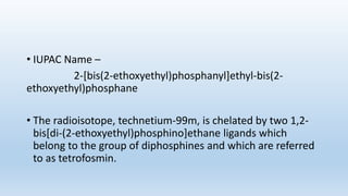 Technetium (99mTc) sestamibi & Technetium (99mTc) tetrofosmin | PPTX
