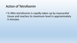 Technetium (99mTc) sestamibi & Technetium (99mTc) tetrofosmin | PPTX