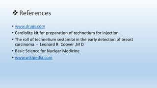 Technetium (99mTc) sestamibi & Technetium (99mTc) tetrofosmin | PPTX