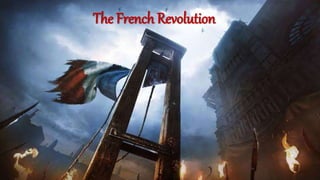 INTRODUCTION TO THE FRENCH REVOLUTION | PPTX