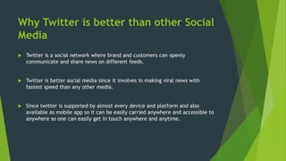 Why Twitter is better than other social media platforms | PPTX