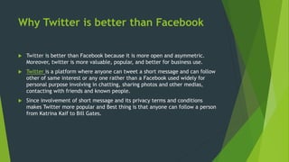 Why Twitter is better than other social media platforms | PPTX