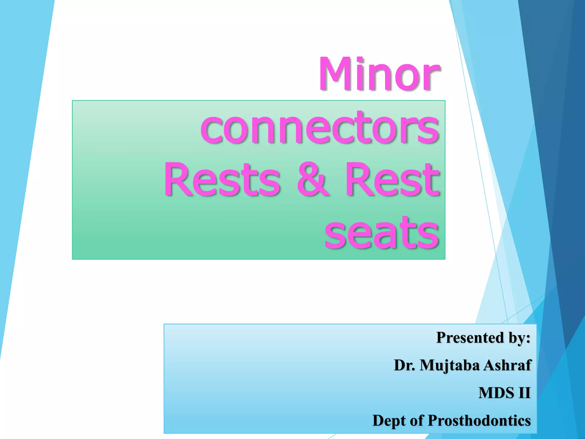 Minor connectors, rests & rests seats In prosthodontics | PPTX
