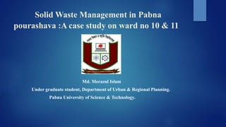 Solid waste Management in Pabna Pourashava | PPTX