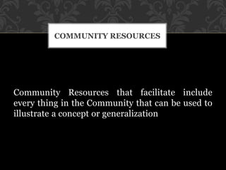 meaning nature and scope of community resources in social science | PPTX