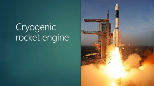 PRESENTATION ON CRYOGENIC ROCKET ENGINE | PPTX | Chemistry | Science