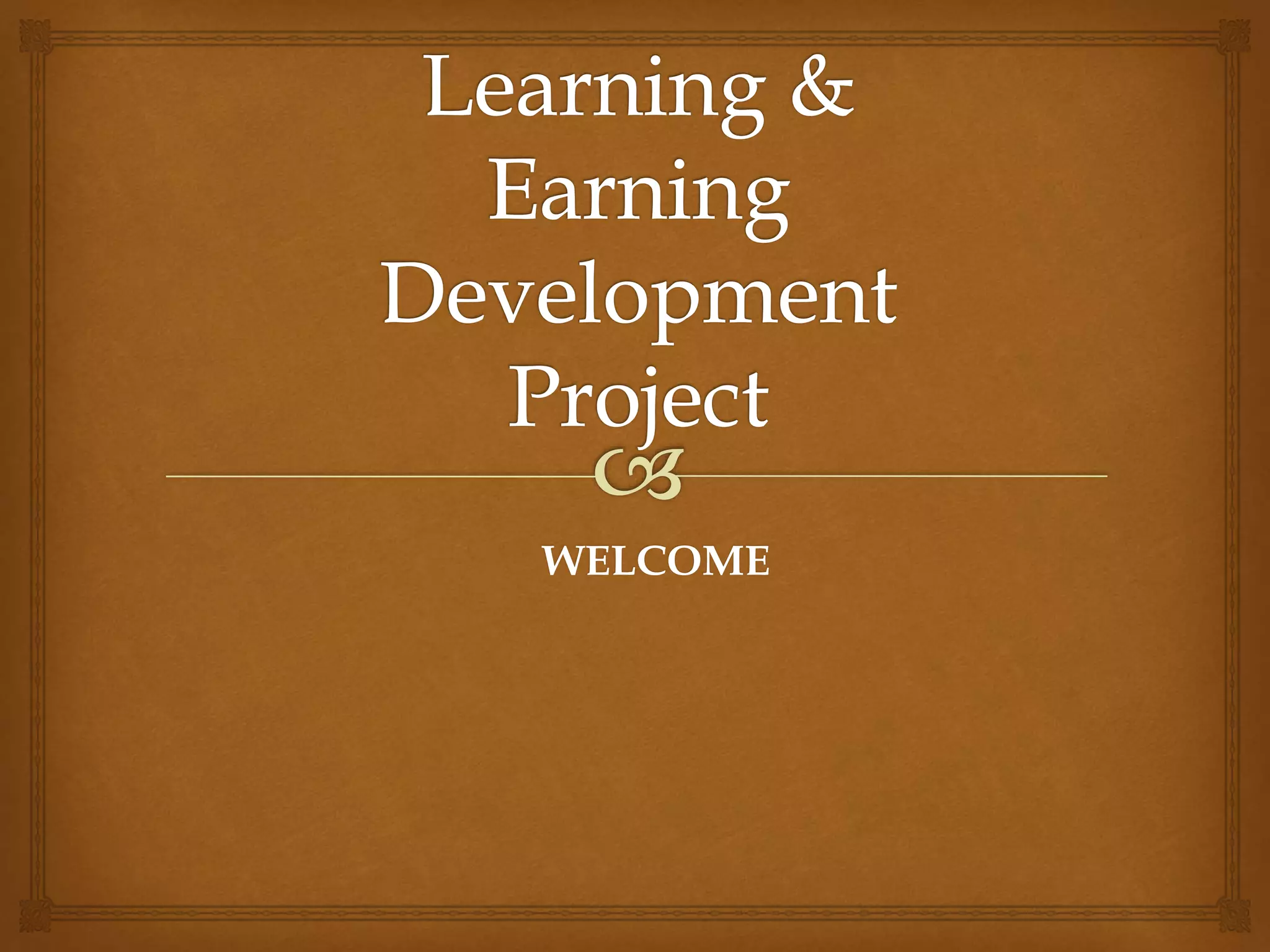 Learning & Earning Development Project | PPT