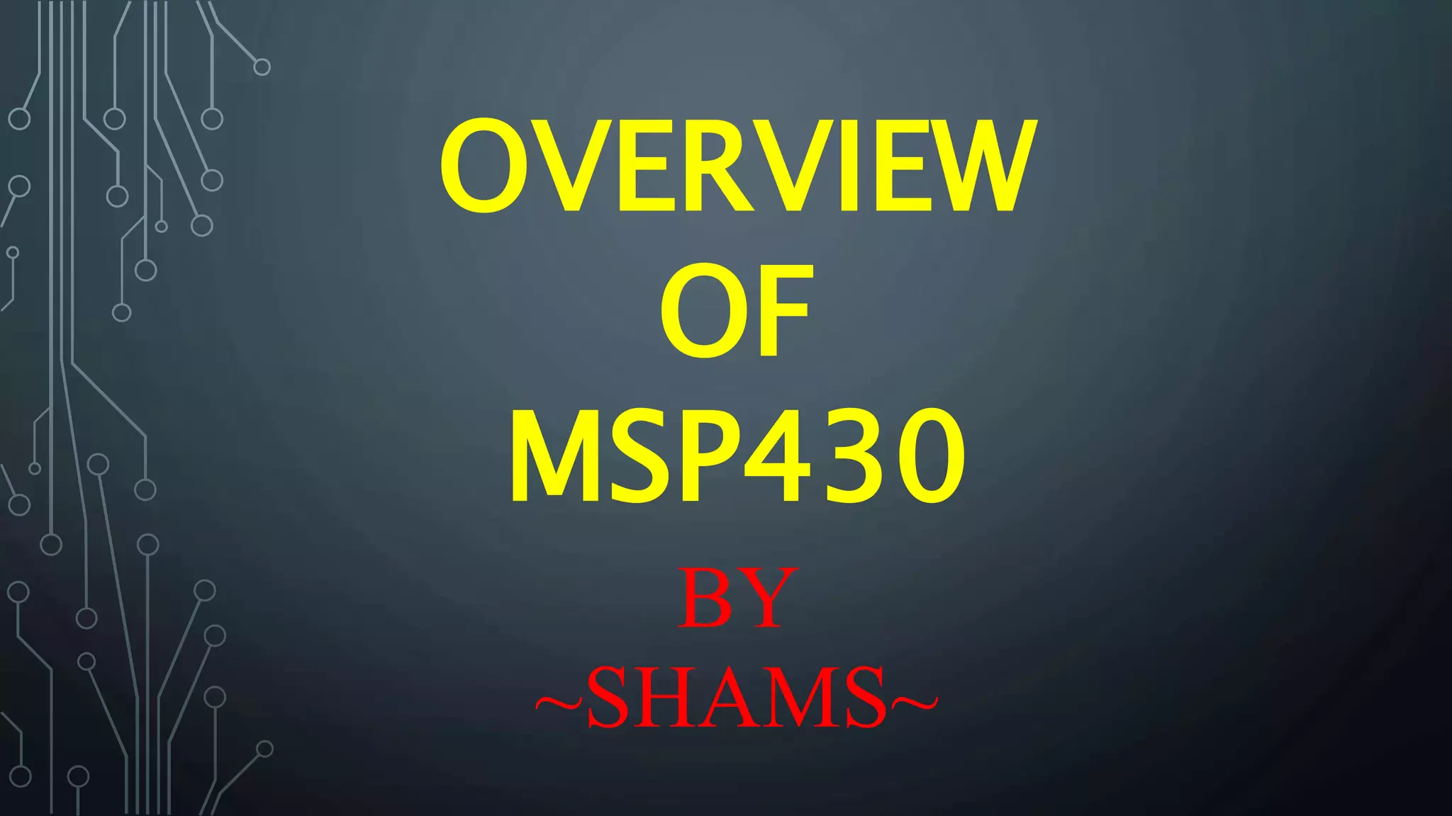 OVERVIEW OF MSP430G2553 | PPTX