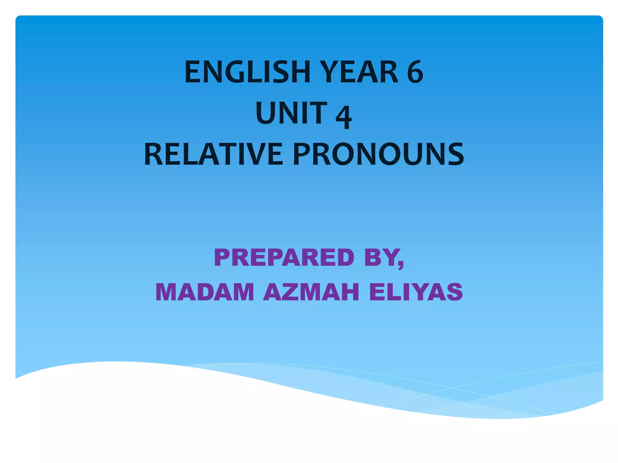 ENGLISH YEAR 6 UNIT 4 RELATIVE PRONOUNS | PPT
