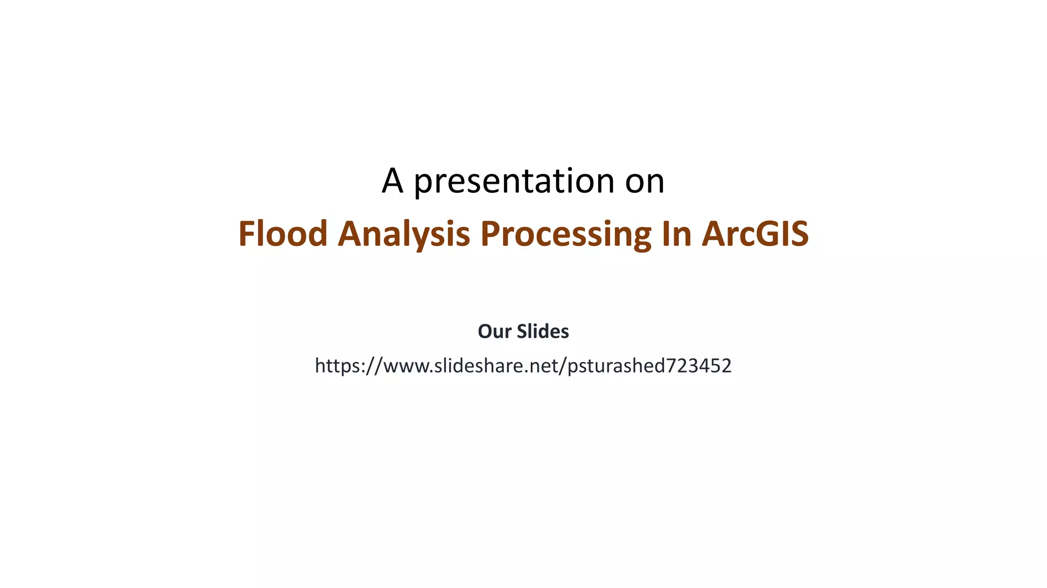 Flood Analysis Processing in ArcGIS | PPT