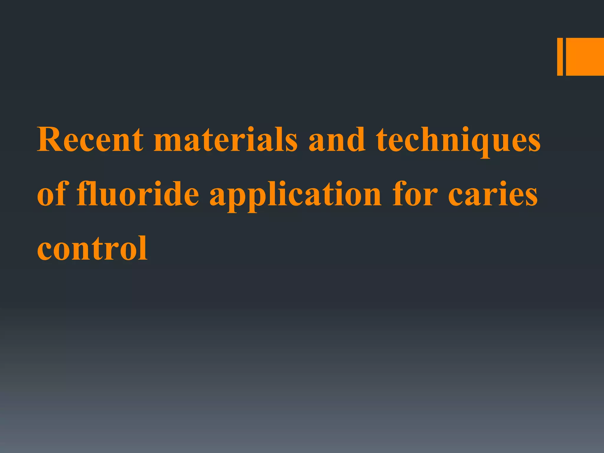 Recent materials and techniques of fluoride application for caries ...