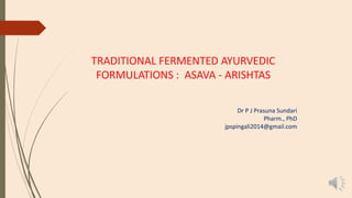 Traditional Ayurvedic formulations-Asavas and Arishtas | PPTX