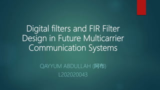Digital filters and FIR Filter Design in Future Multicarrier Communication Systems | PPTX