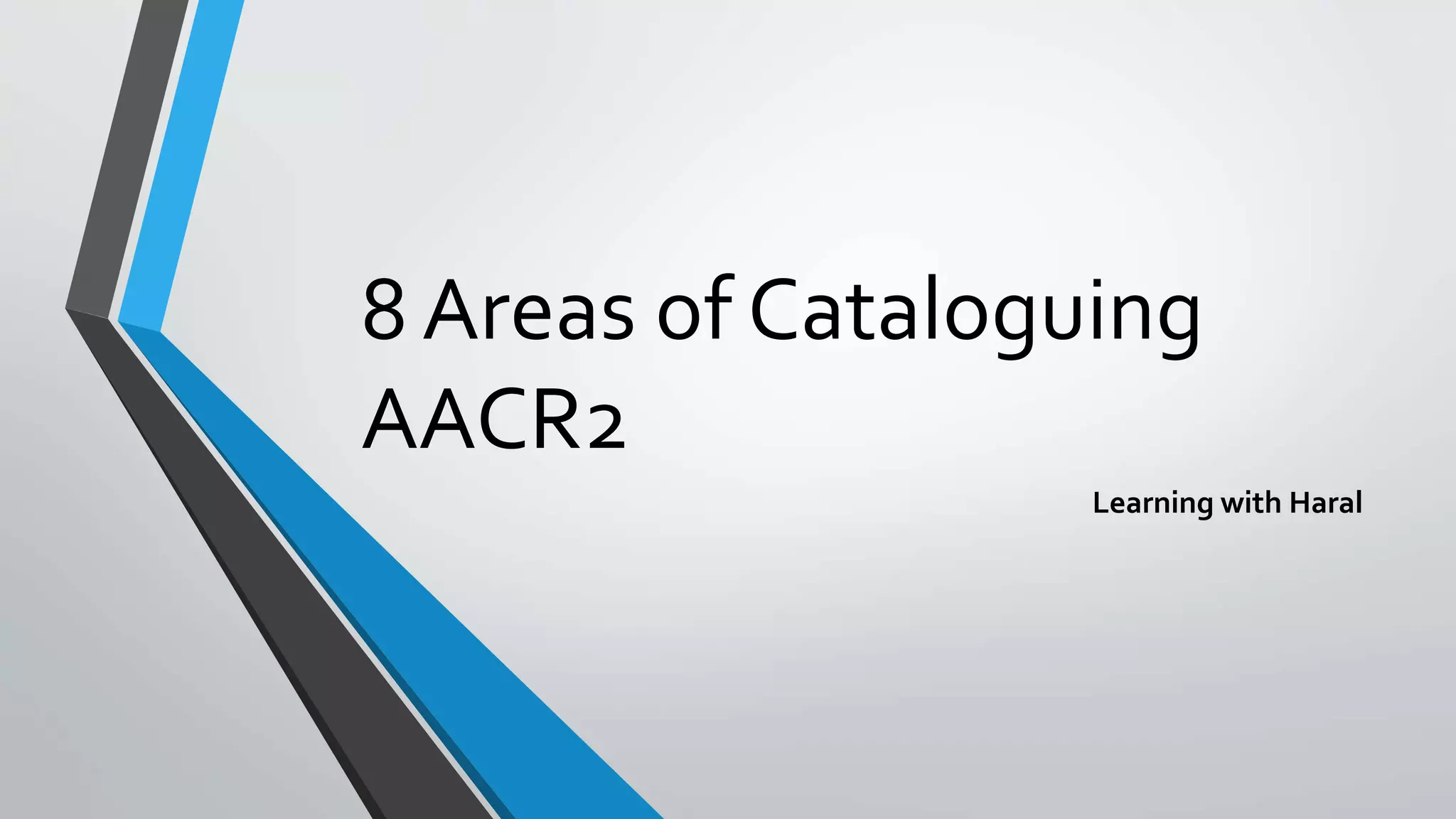 8 Areas of Cataloguing | PPTX