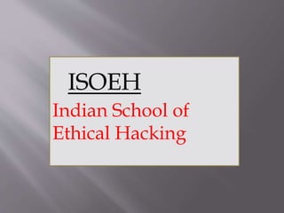 Indian school of Ethical Hacking | PPTX