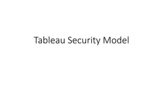 Tableau Security Model.pptx | Cloud Computing | Internet